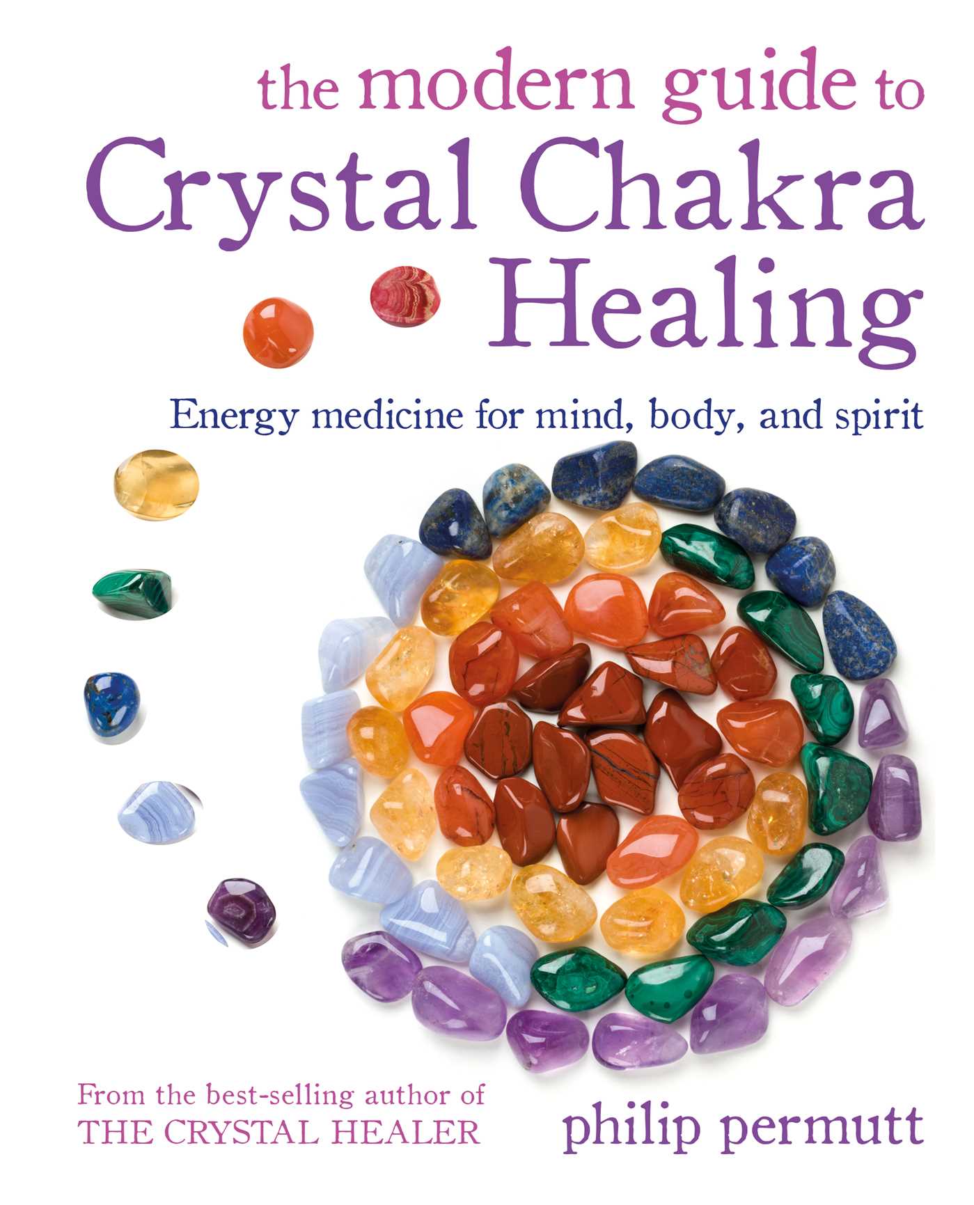 The Modern Guide to Crystal Chakra Healing: Energy medicine for mind ...