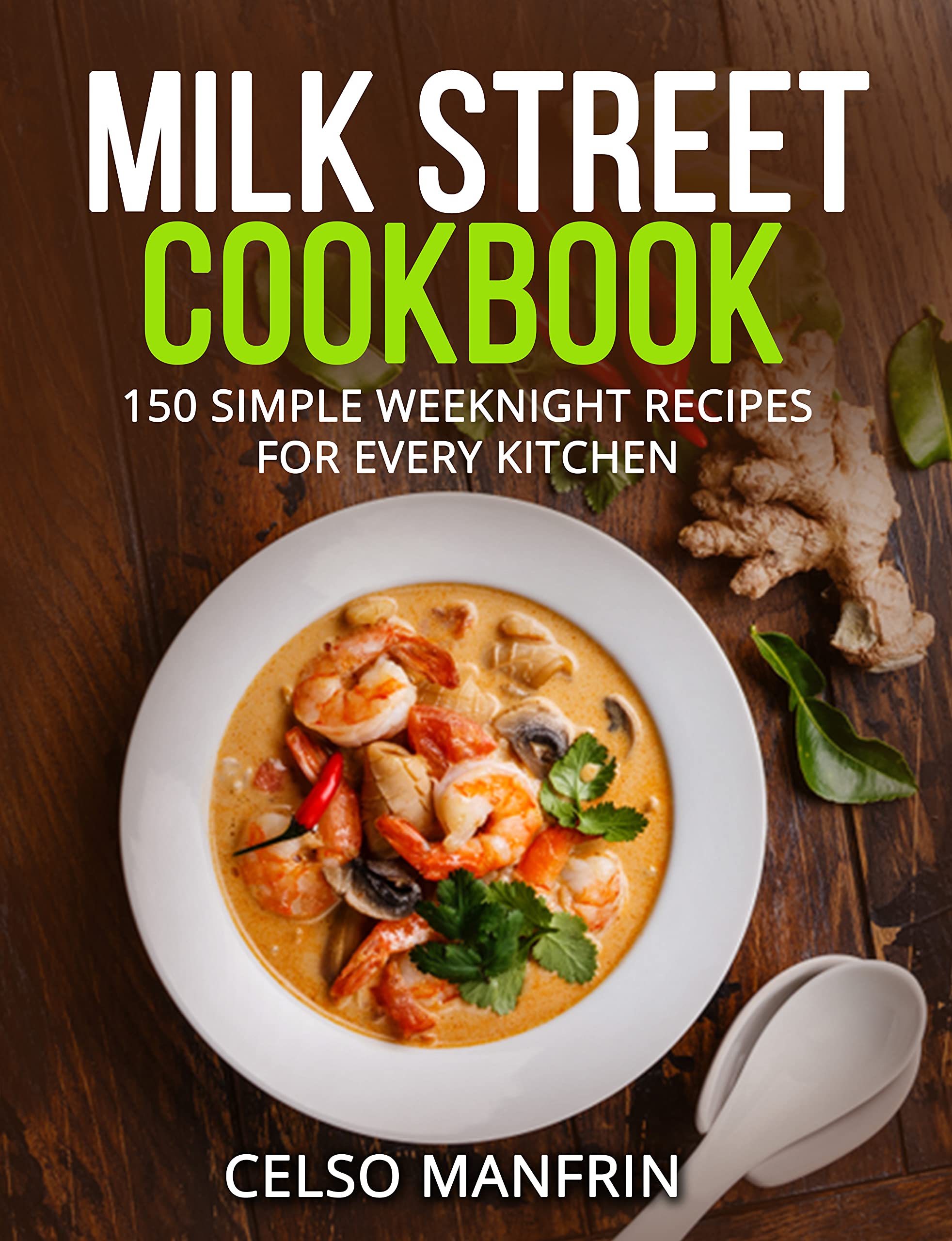 MILK STREET COOKBOOK: 150 SIMPLE WEEKNIGHT RECIPES FOR EVERY KITCHEN by ...