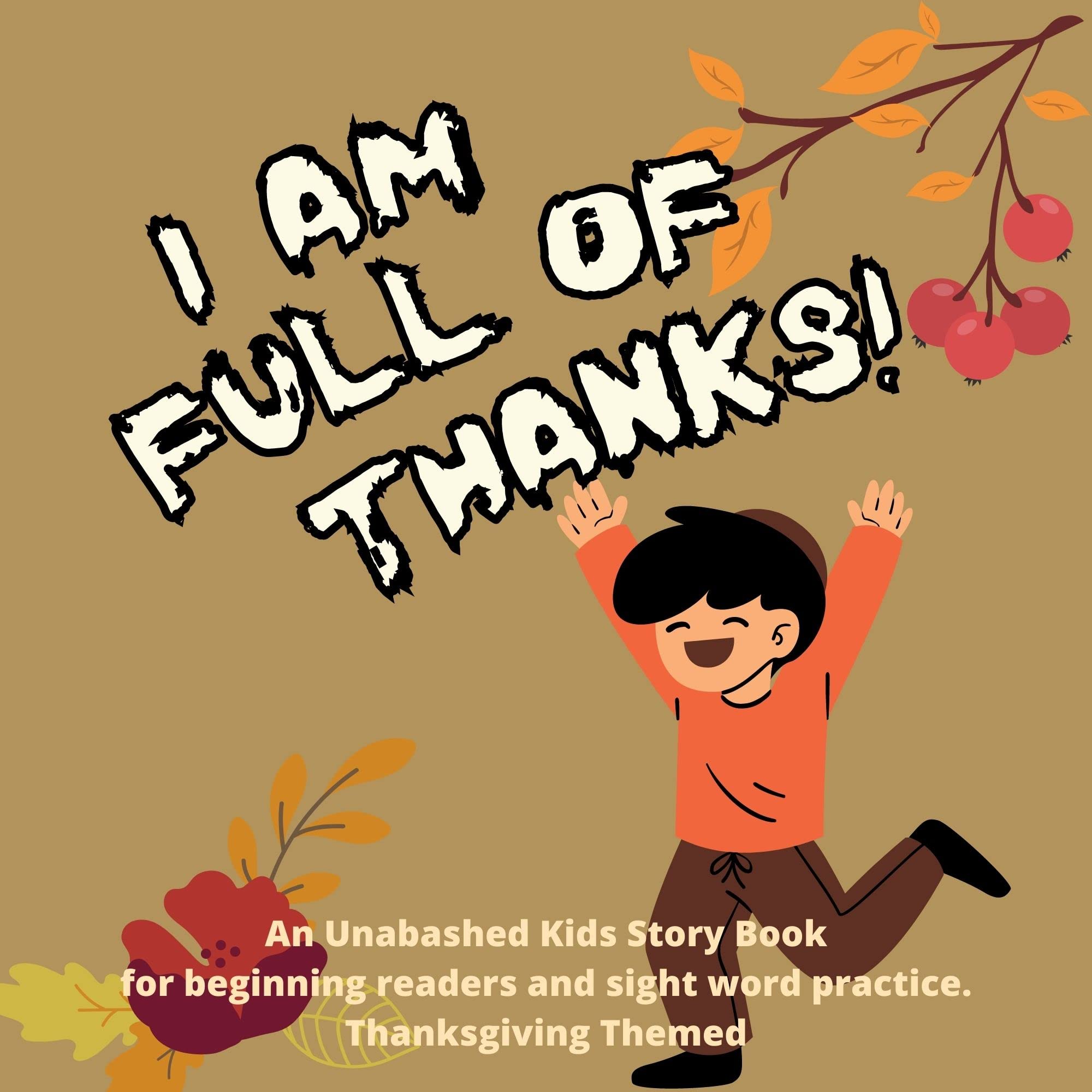 I Am Full of Thanks: A Story Book for beginning readers and sight word ...