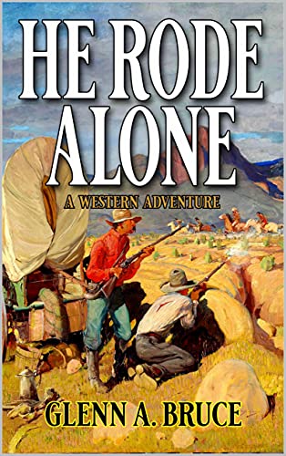 He Rode Alone by Glenn A. Bruce | Goodreads