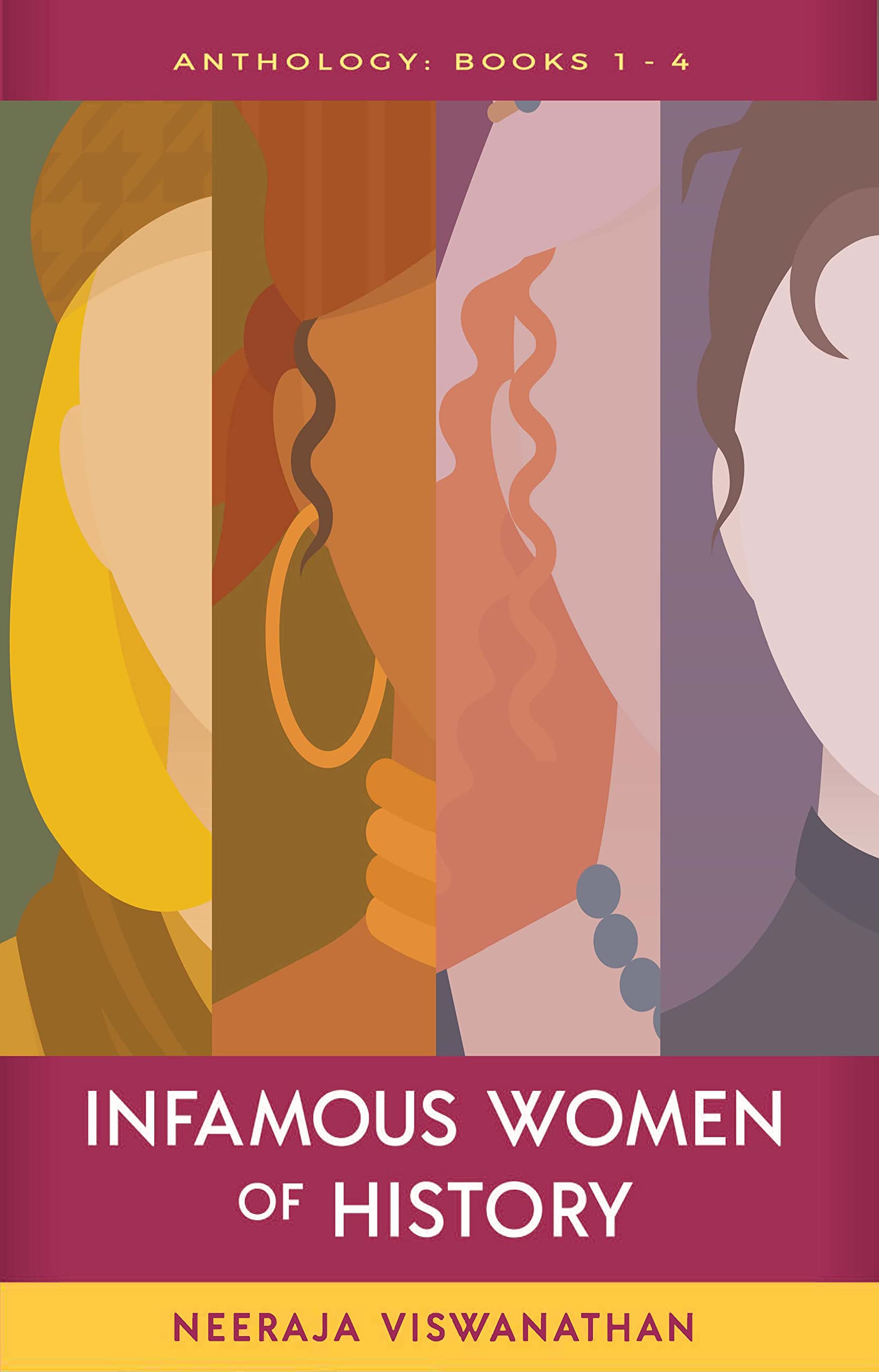 INFAMOUS WOMEN OF HISTORY ANTHOLOGY: VOLUME I by Neeraja Viswanathan ...