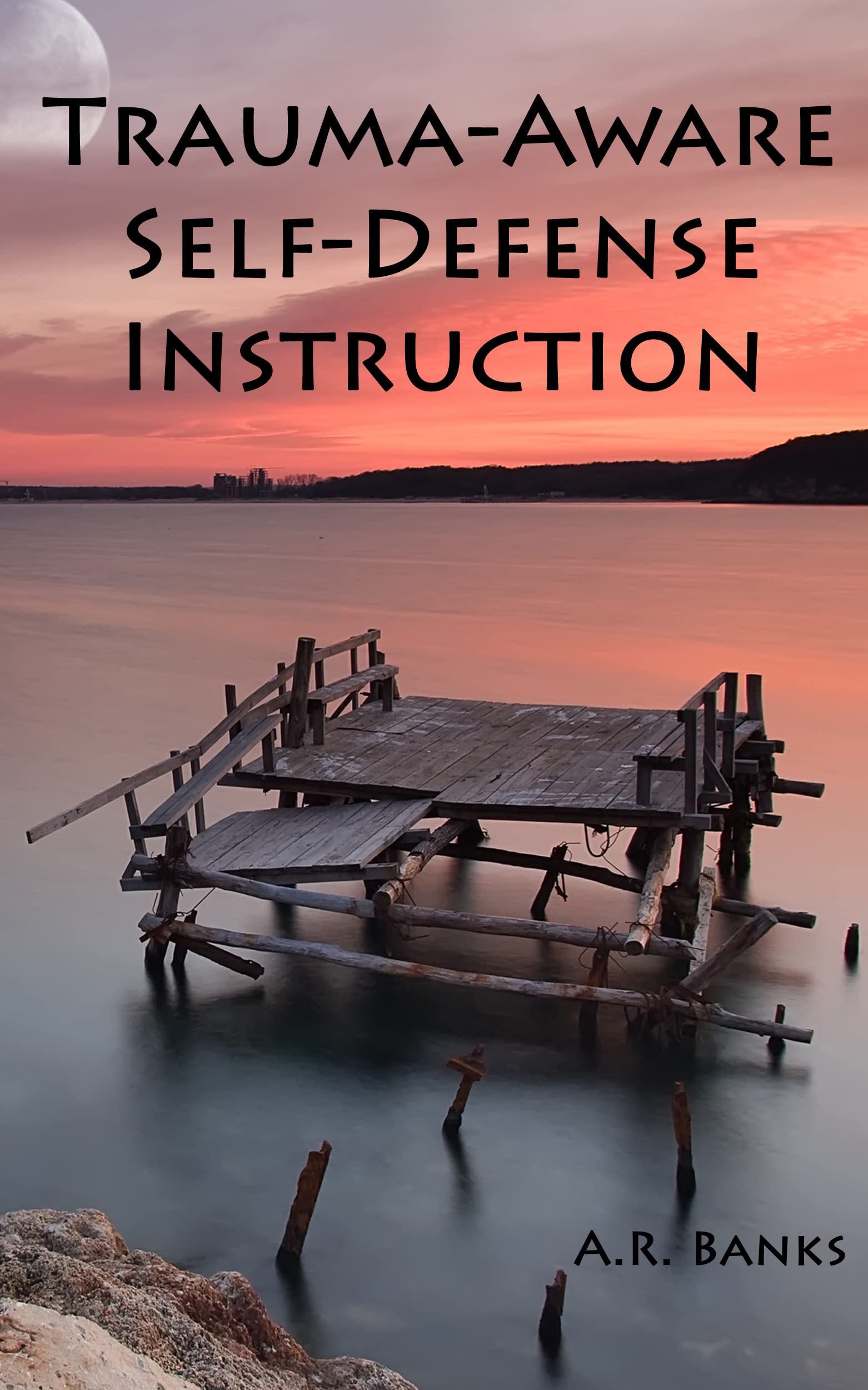 Trauma-Aware Self-Defense Instruction: How instructors can help ...