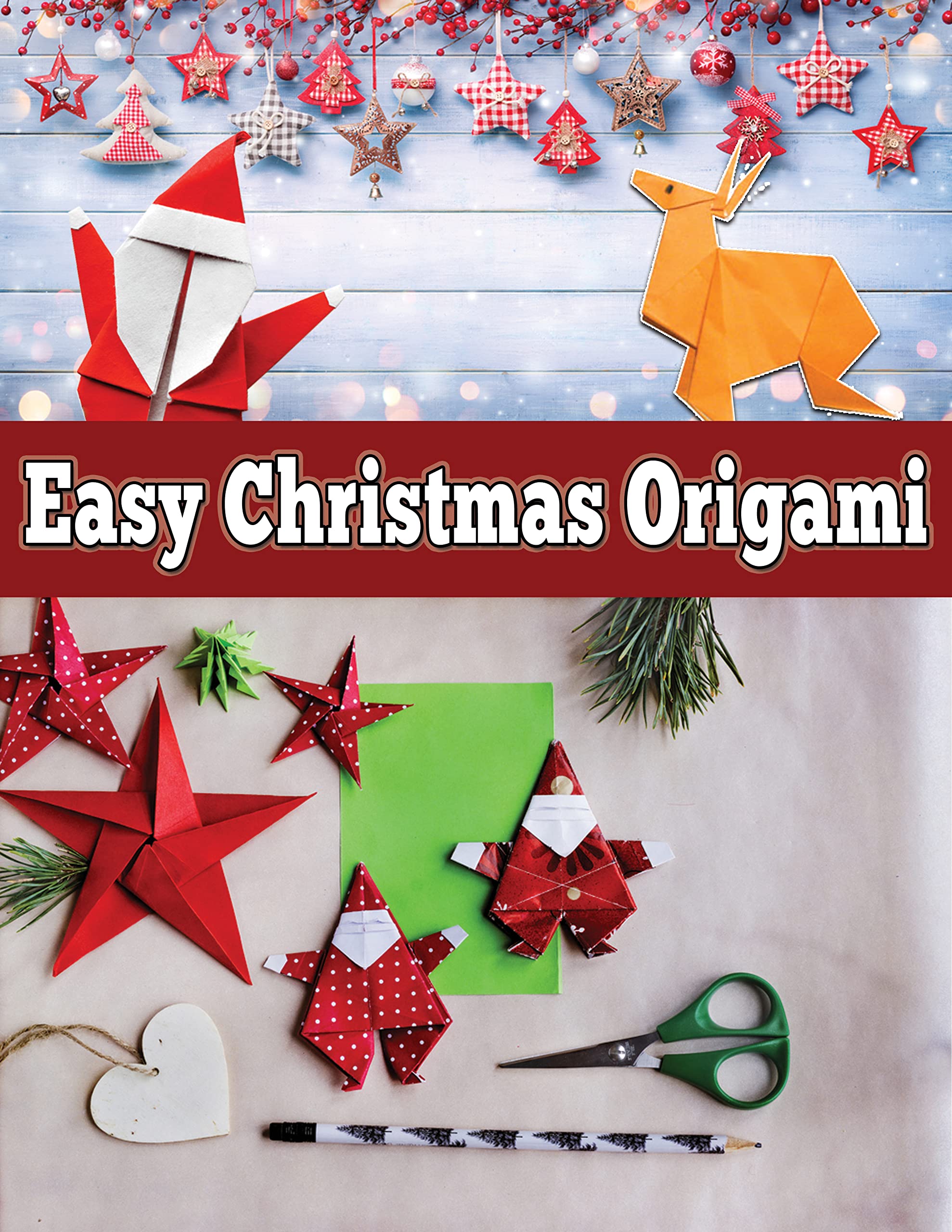 Easy Christmas Origami: 40 Christmas Origami and Paper Craft Projects ...