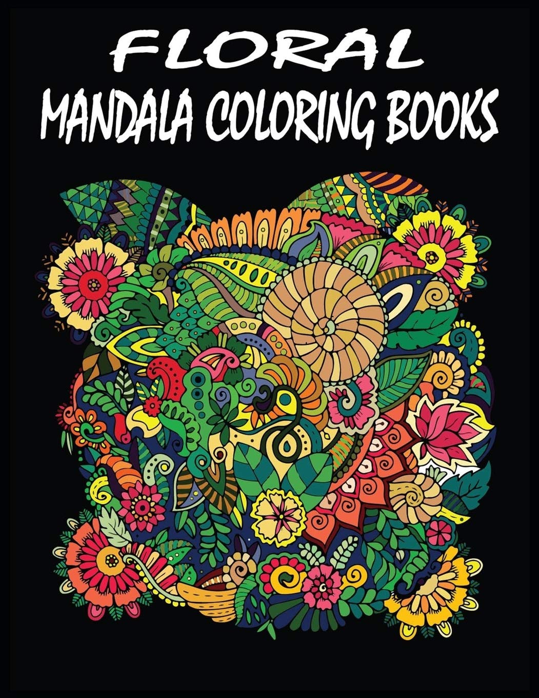 Floral Mandala Coloring Books: 100 pages exclusive and wonderful floral ...