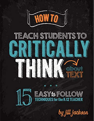 How to Teach Students to Critically Think about Text by Jill (author ...