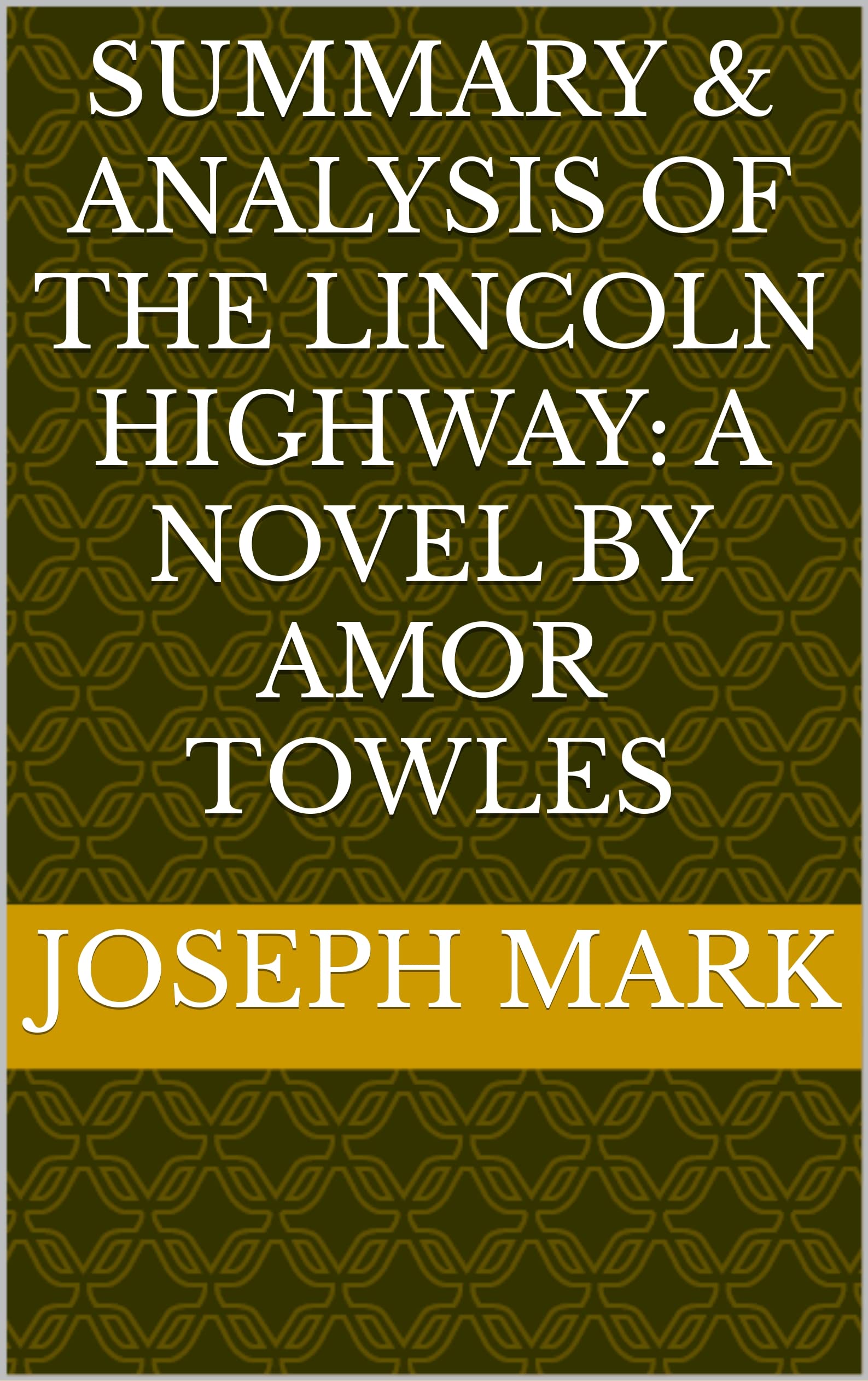 Summary & Analysis of The Lincoln Highway: A Novel By Amor Towles by ...