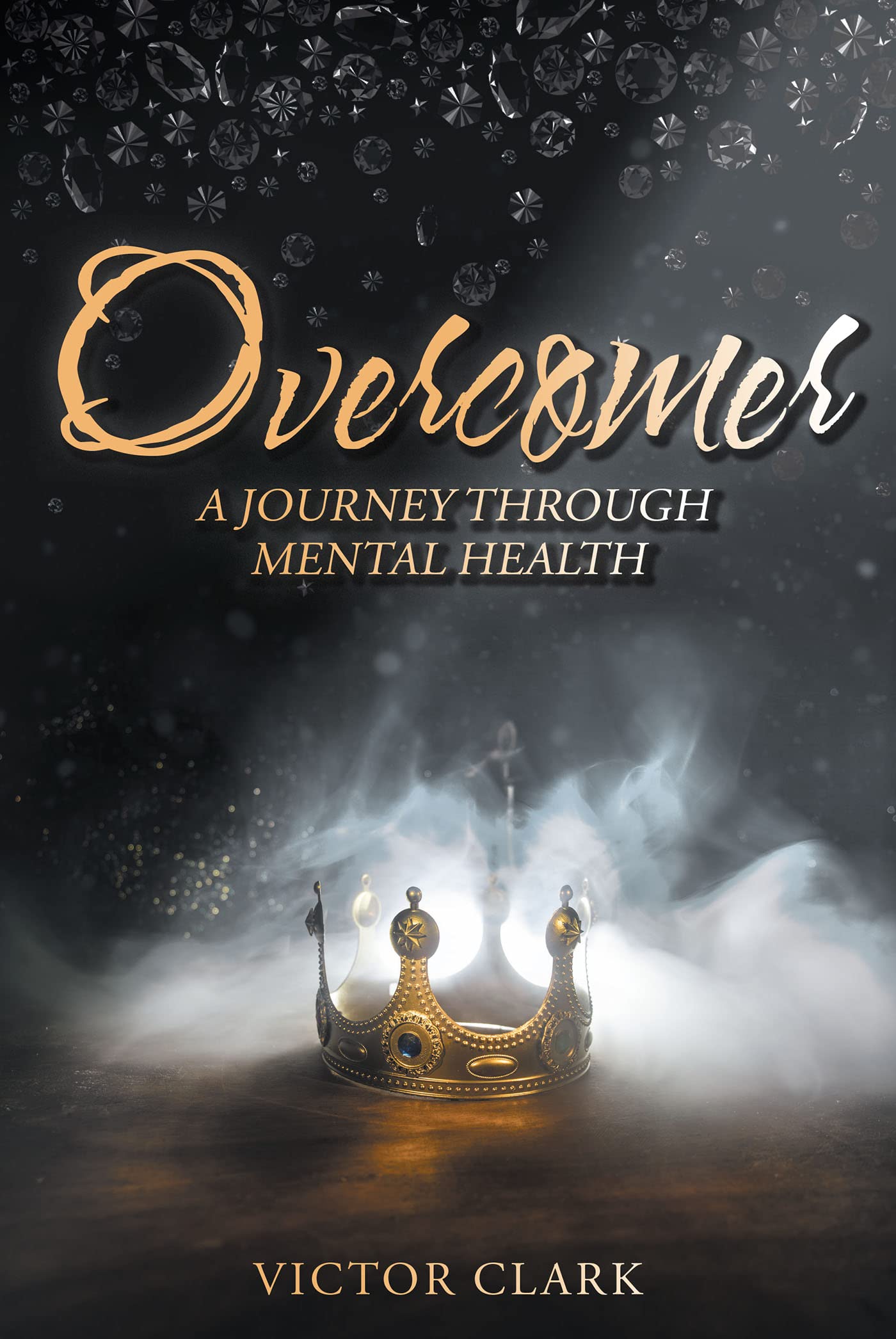 Overcomer: A Journey through Mental Health by Victor J. Clark | Goodreads