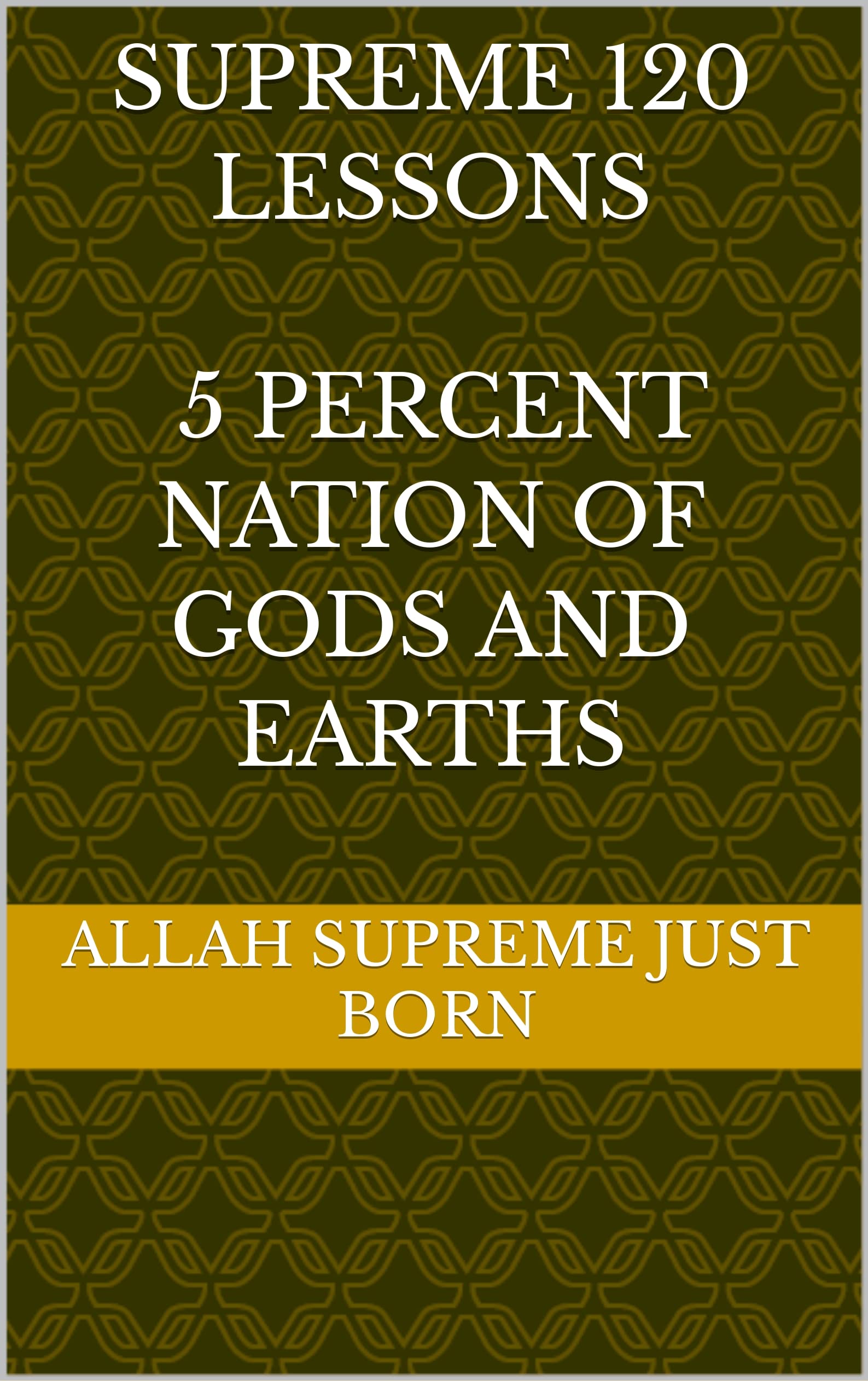 Supreme 120 Lessons Nation of Gods and Earths by Allah Supreme Just ...