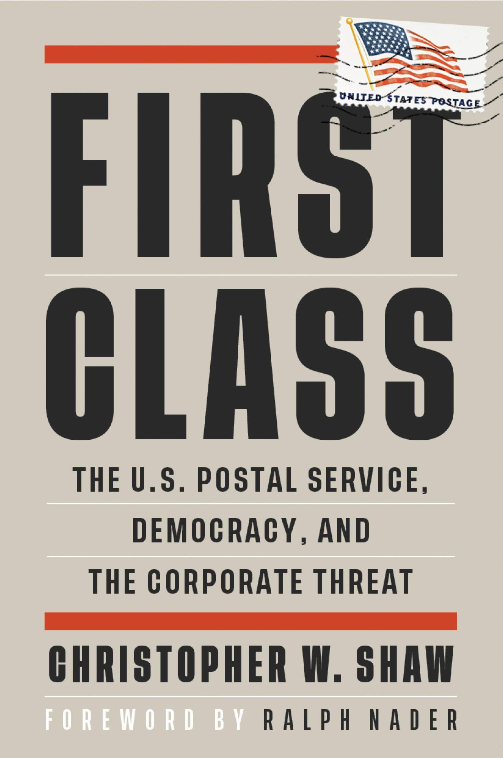 First Class: The U.S. Postal Service, Democracy, and the Corporate ...