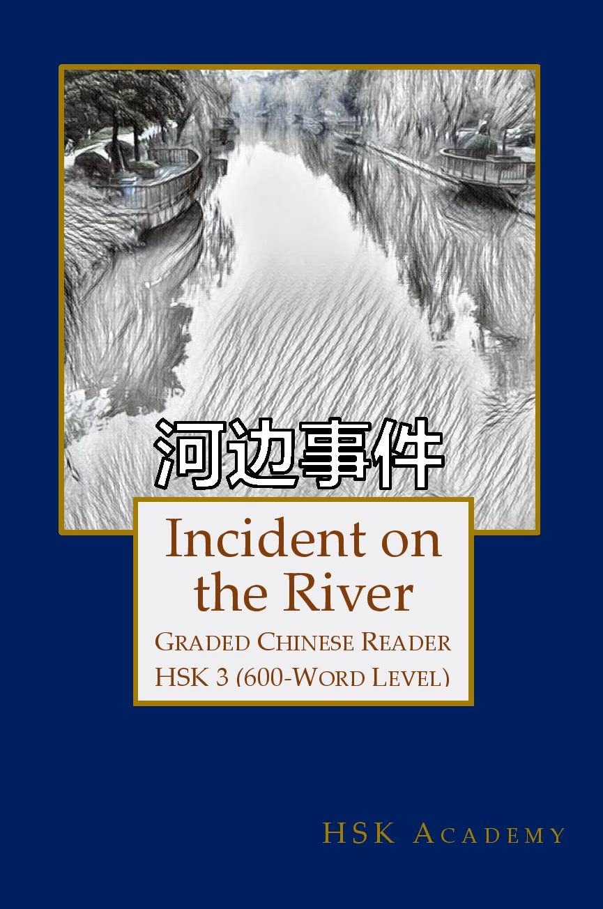Incident on the River: Graded Chinese Reader: HSK 3 by Hsk Academy ...