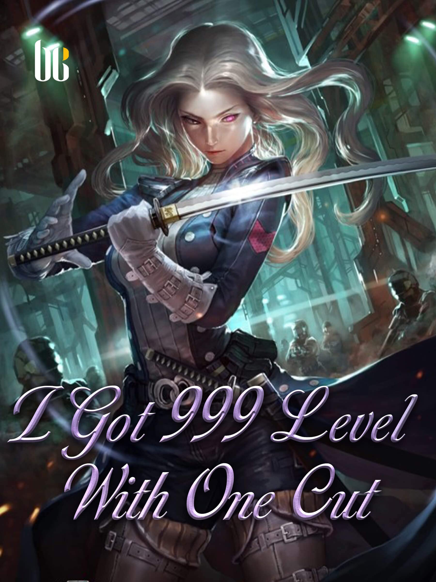 I Got 999 Level With One Cut: Fantasy Sword litrpg Novel With System ...