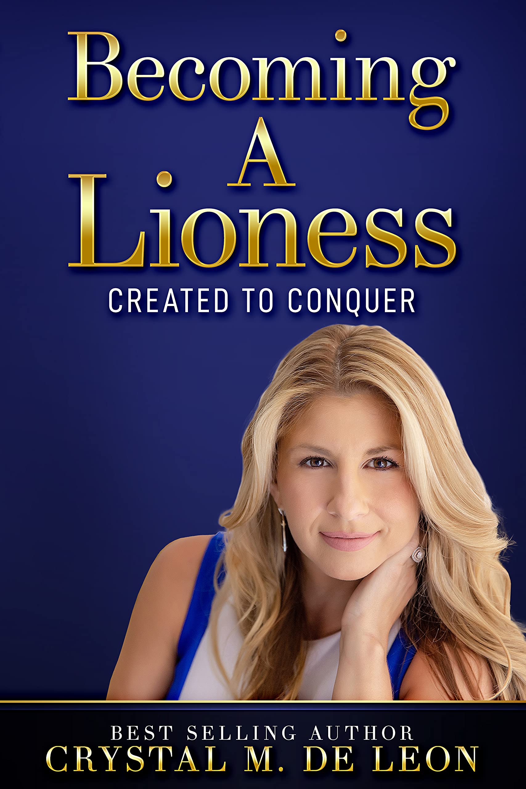 Becoming A Lioness: Created To Conquer by Crystal De Leon | Goodreads