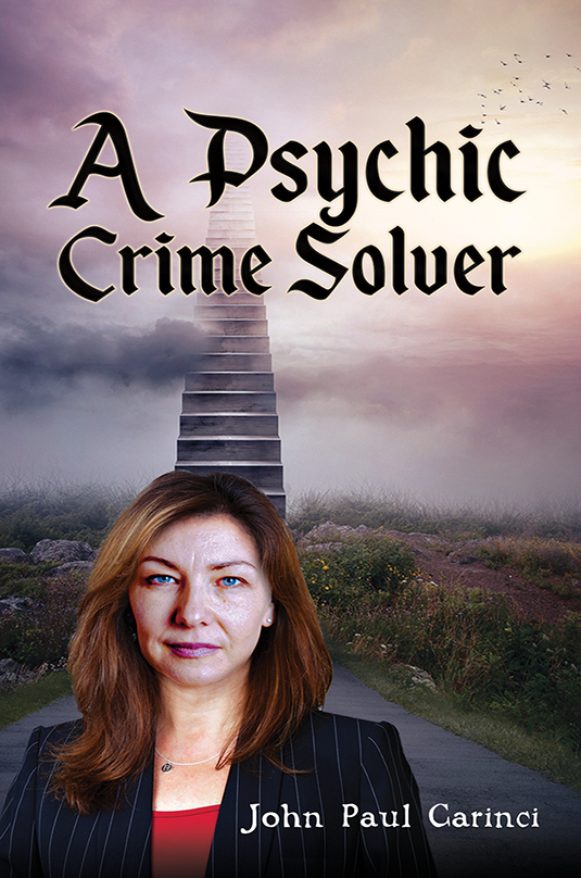 A Psychic Crime Solver by John Paul Carinci | Goodreads