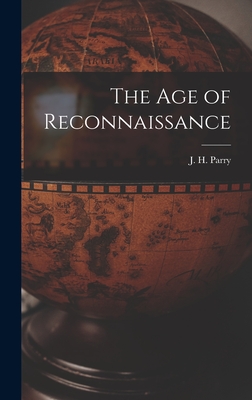 The Age of Reconnaissance by J H (John Horace) 1914- Parry | Goodreads