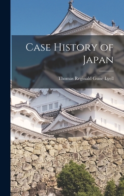 Case History of Japan by Thomas Reginald Guise 1886- Lyell | Goodreads