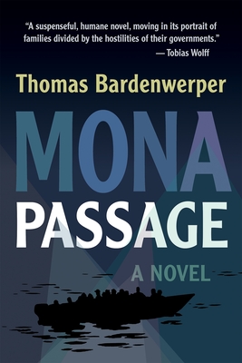 Mona Passage: A Novel (Veterans Writing Award) by Thomas Bardenwerper ...