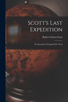 Scott's Last Expedition; the Journals of Captain R.F. Scott by Robert ...