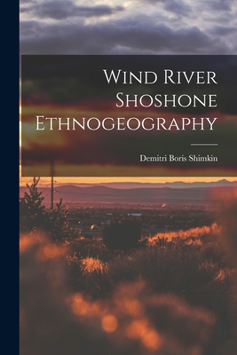 Wind River Shoshone Ethnogeography by Demitri Boris 1916- Shimkin ...