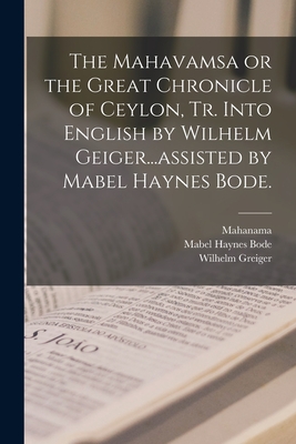 The Mahavamsa or the Great Chronicle of Ceylon by Mabel Haynes Bode ...