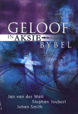 Geloof in Aksie-Bybel by Jan van der Watt | Goodreads