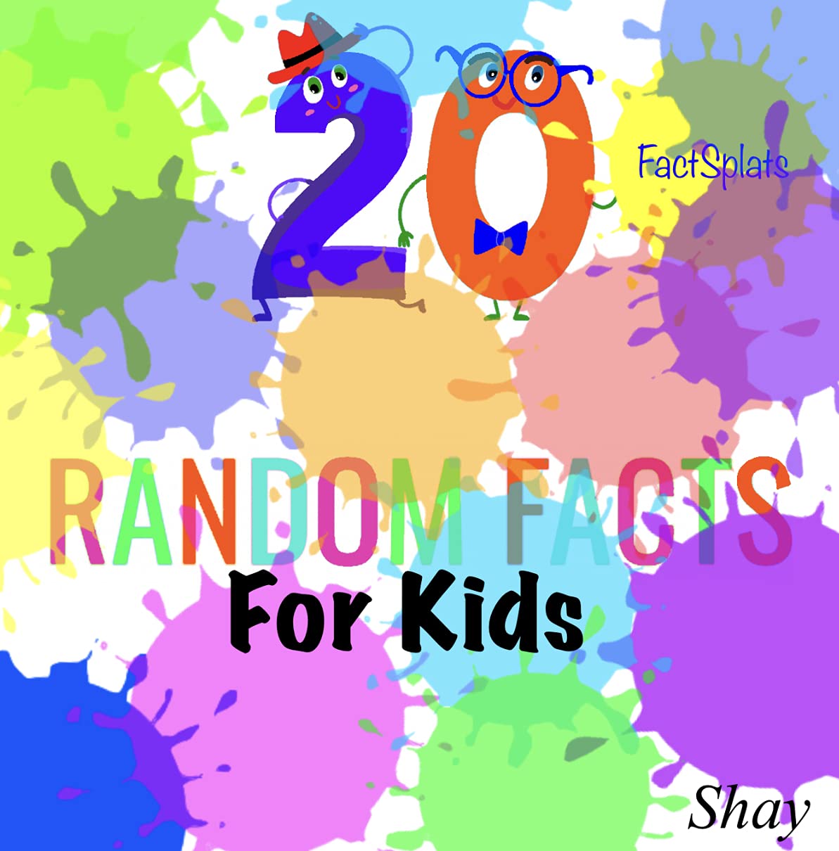 20 Random Facts for kids: FactSplats by S H A Y | Goodreads