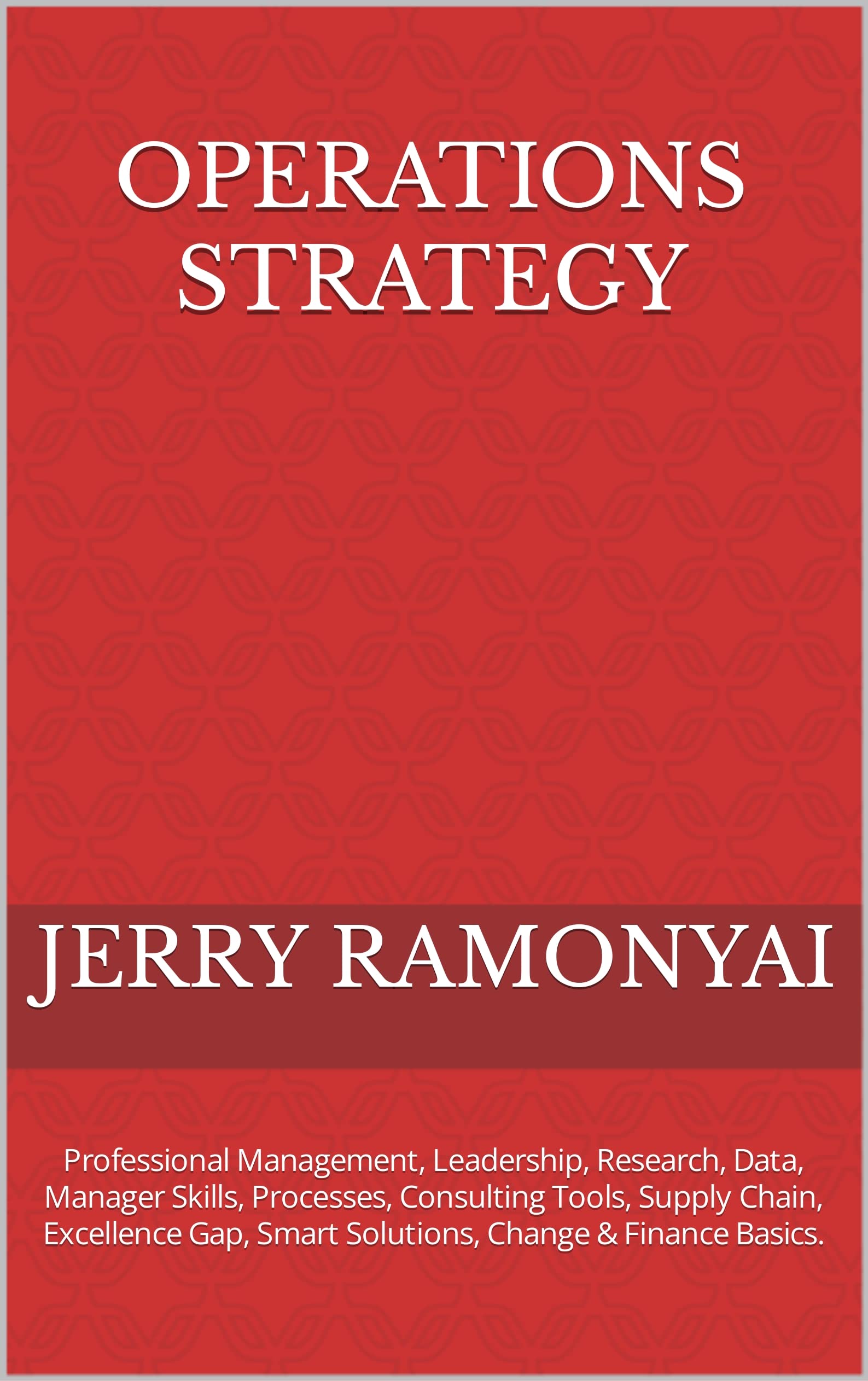 Operations Strategy: Professional Management Plan, Leadership, Research ...