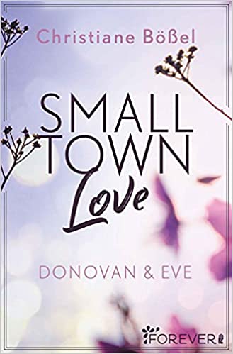 Small Town Love: Donovan & Eve by Christiane Bößel | Goodreads