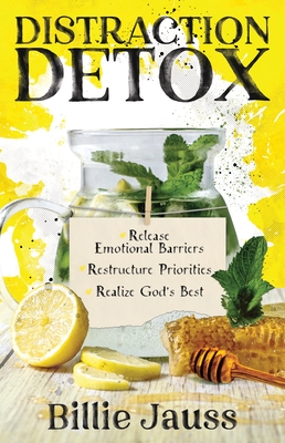 Distraction Detox: Release Emotional Barriers, Restructure Priorities ...