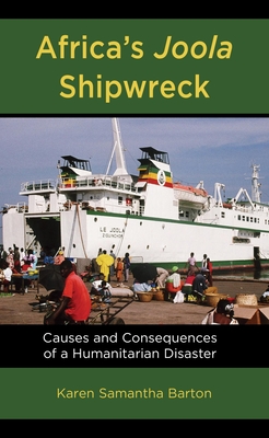 Africa’s Joola Shipwreck: Causes and Consequences of a Humanitarian ...