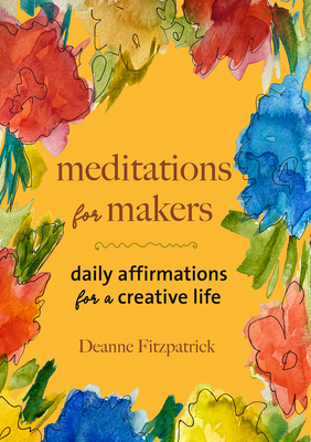 Meditations for Makers: Daily Affirmations for a Creative Life by ...