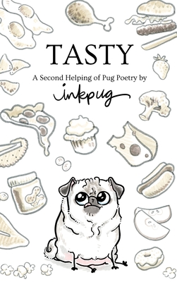 Tasty: a Second Helping of Pug Poetry by Inkpug by Inkpug | Goodreads
