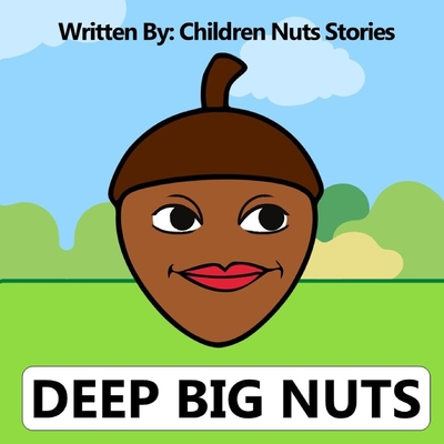 Deep Big Nuts by Children Nuts Stories | Goodreads