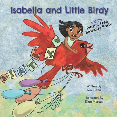 Isabella and Little Birdy: And the Plastic Free Birthday Party by Rini ...