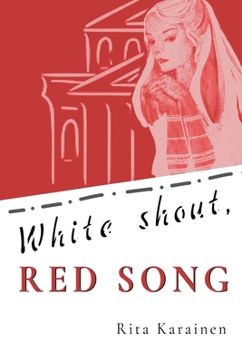 White Shout, Red Song: historical novel by Margarita Palshina | Goodreads