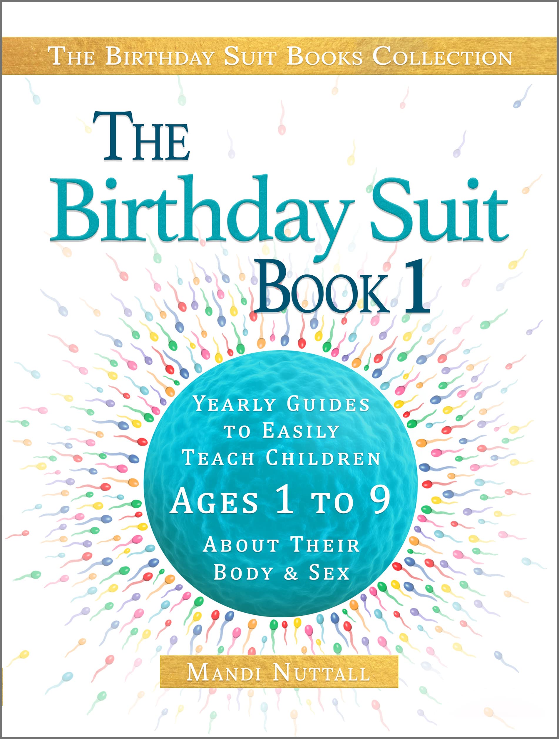 The Birthday Suit Book 1: Yearly Guides to Easily Teach Children Ages 1 ...