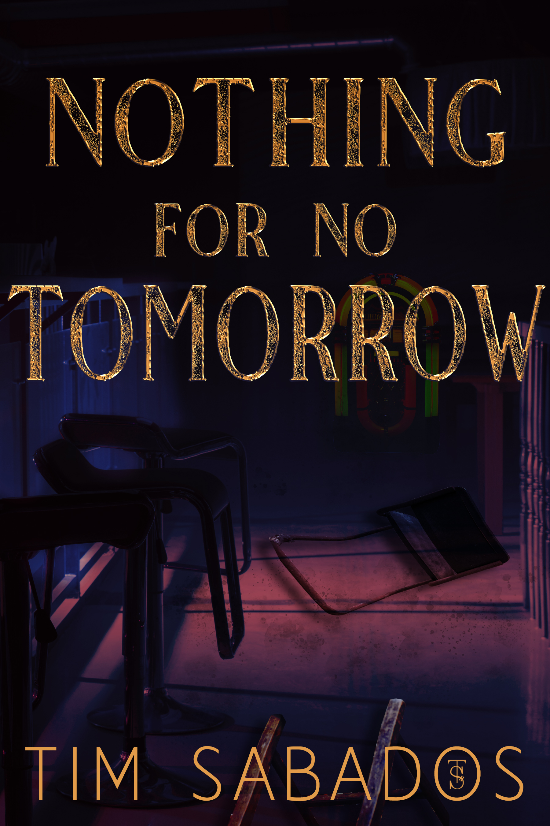 Nothing For No Tomorrow by Tim Sabados | Goodreads