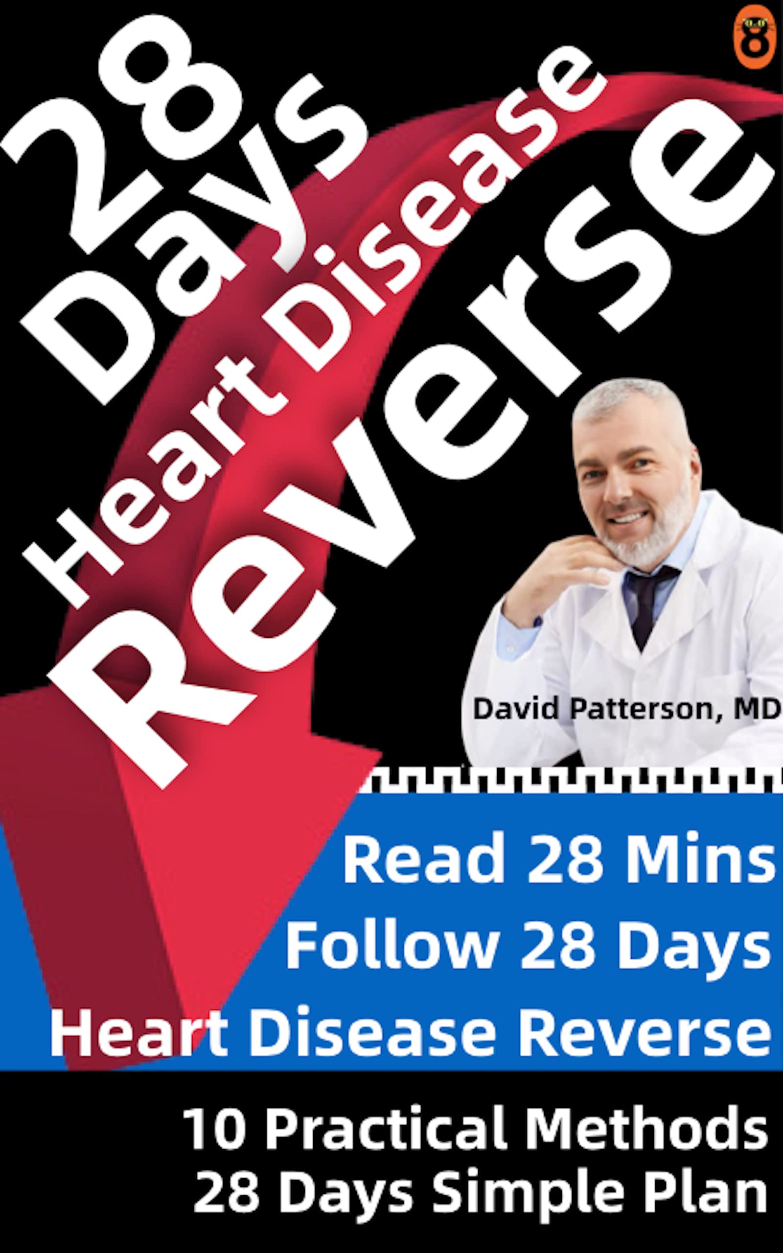 28 Days Heart Disease Prevent and Reverse: The 10-Steps Scientifically Proven to Reverse Heart ...