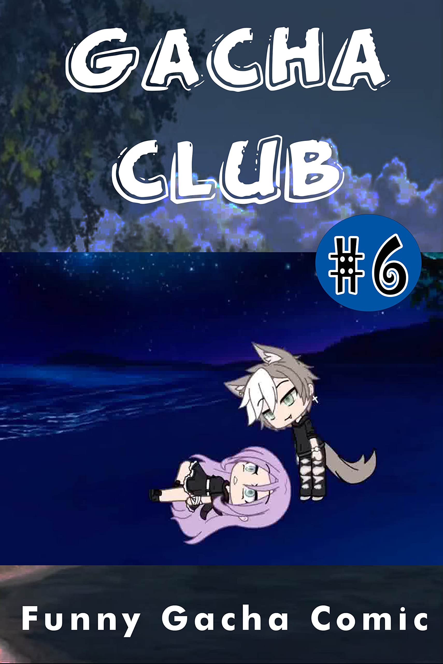 Gacha Club Ep.6: Funny Gacha Comic by Kourtts Mason | Goodreads