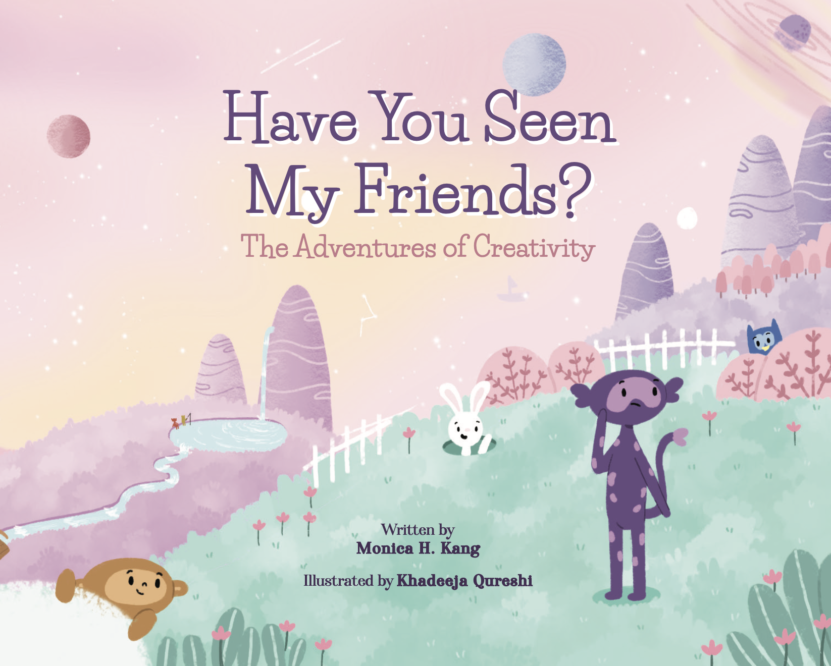 Have You Seen My Friends?: The Adventures of Creativity by Monica H ...