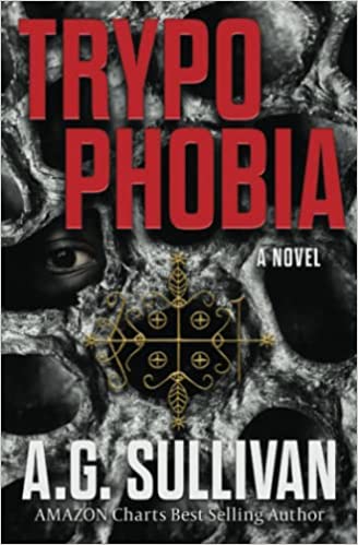 Trypophobia - A Novel by A.G. Sullivan | Goodreads
