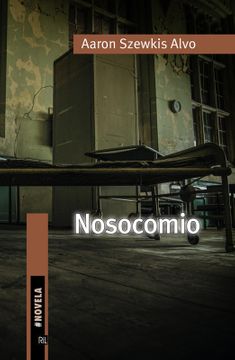 Nosocomio by Aaron Szewkis Alvo | Goodreads
