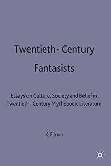 Twentieth-Century Fantasists: Essays on Culture, Society and Belief in ...