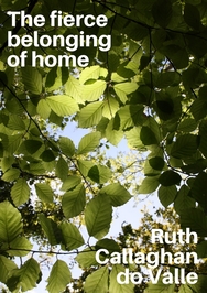 The fierce belonging of home by Ruth Callaghan do Valle | Goodreads