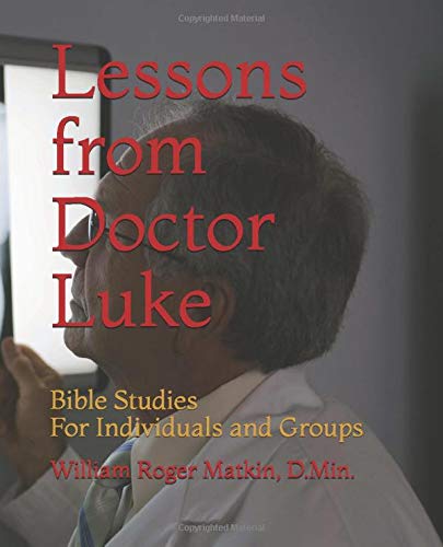 Lessons from Doctor Luke by William Roger Matkin D.Min. | Goodreads