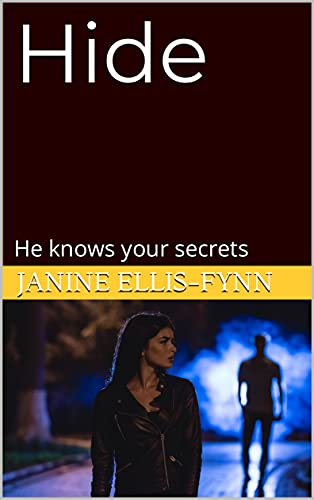 Hide: He knows your secrets by Janine Ellis-Fynn | Goodreads