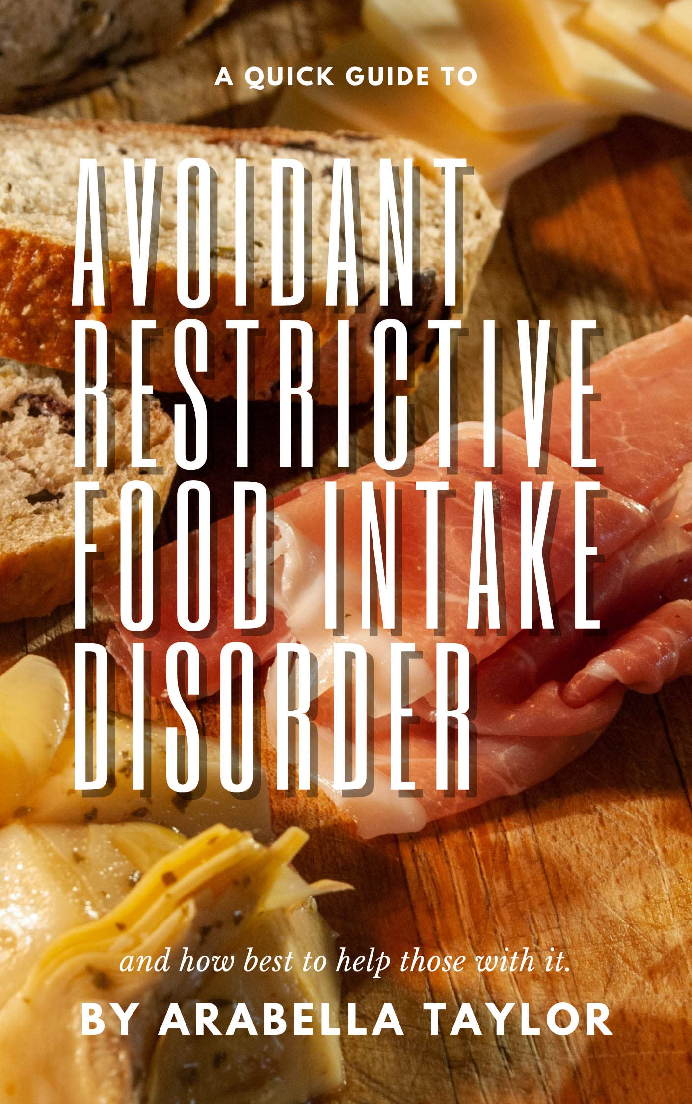 A Quick Guide to Avoidant Restrictive Food Intake Disorder: and how ...