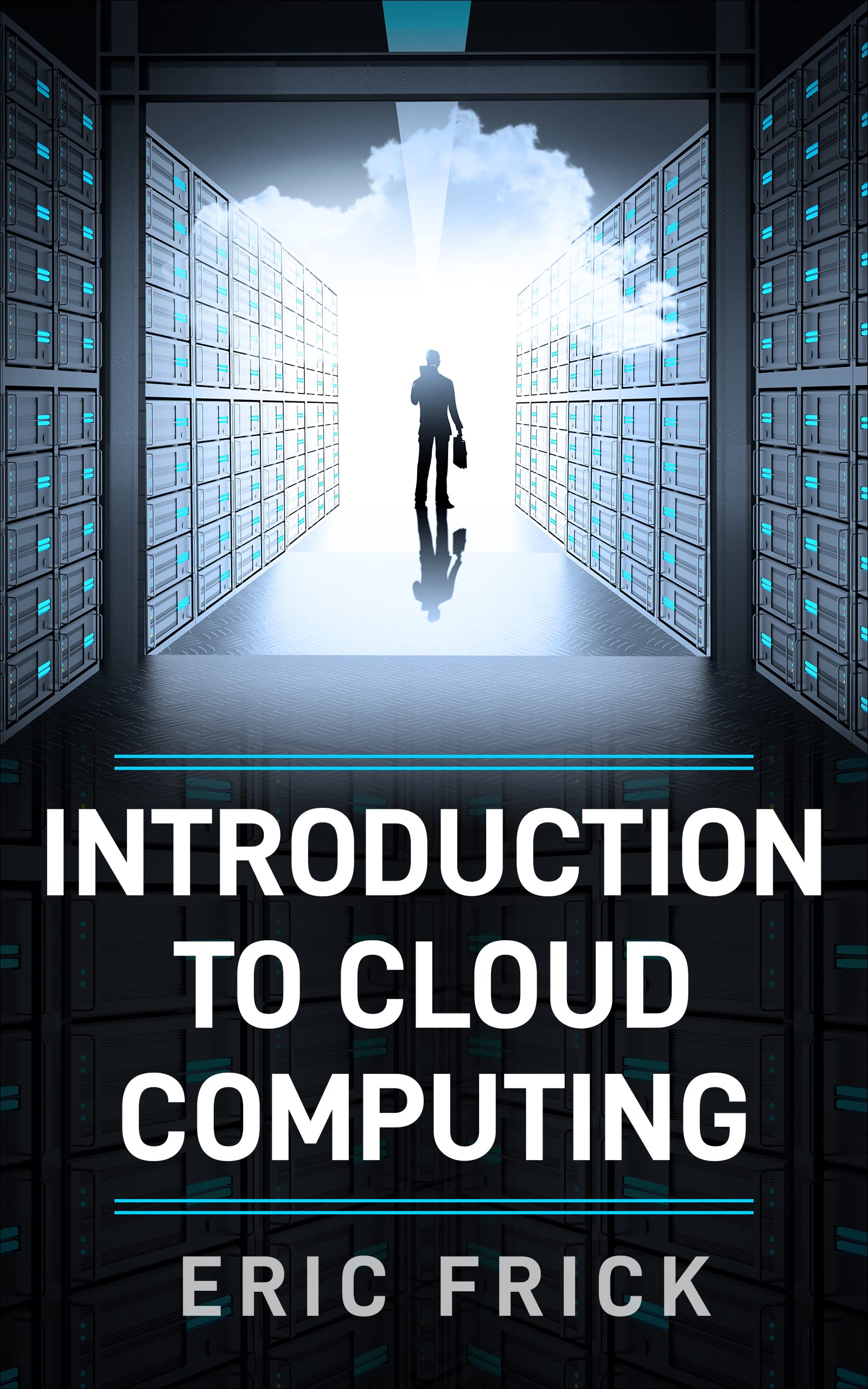 Introduction to Cloud Computing by Eric Frick | Goodreads