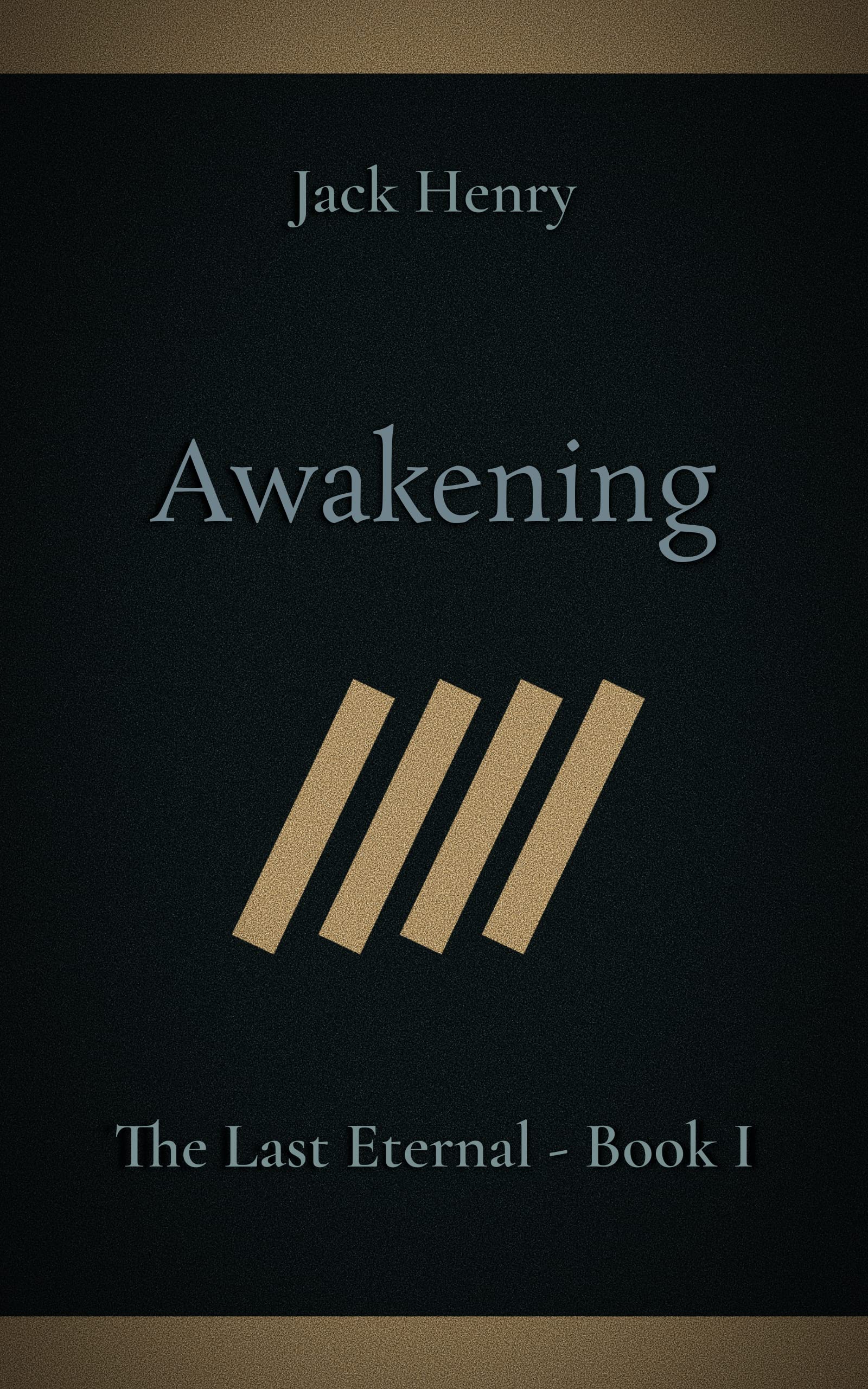 The Last Eternal: Awakening, Book 1 by Jack Henry | Goodreads