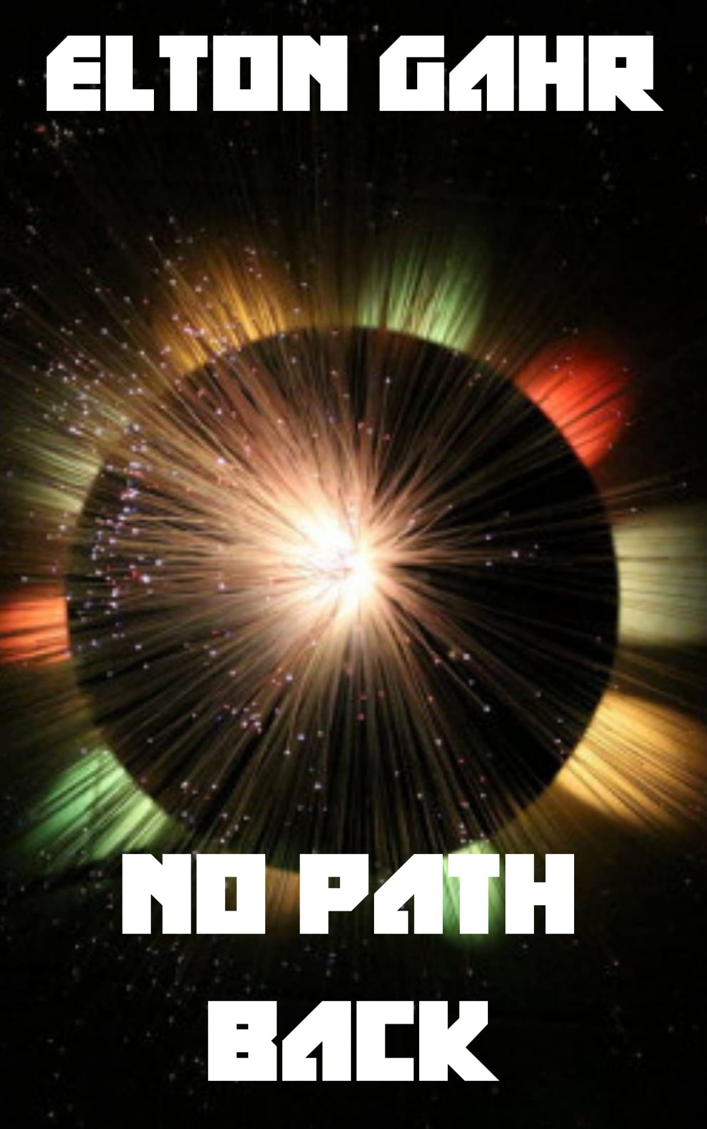 No Path Back (Elton Gahr's Short Stories) by Elton Gahr | Goodreads