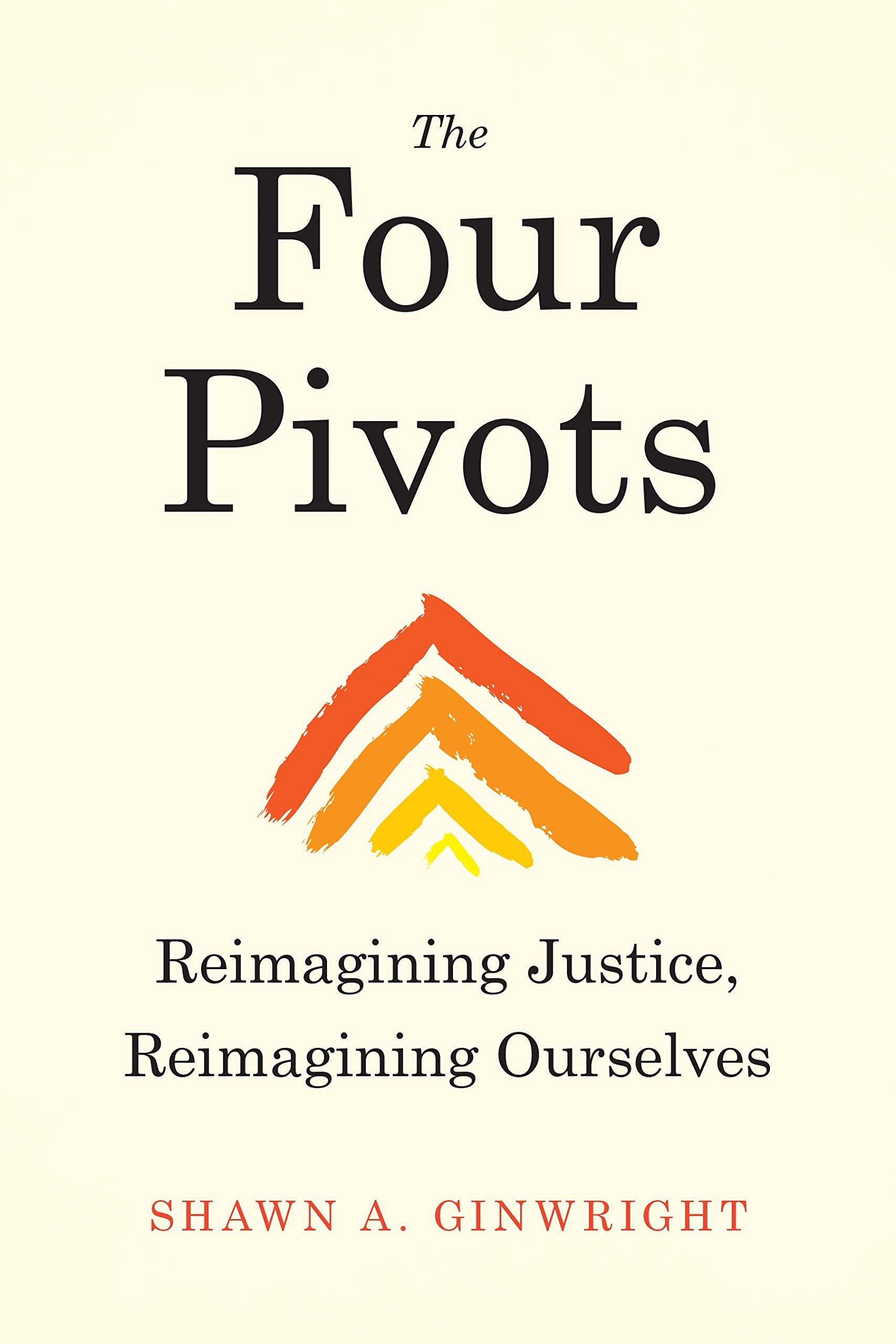 The Four Pivots: Reimagining Justice, Reimagining Ourselves by Shawn A ...